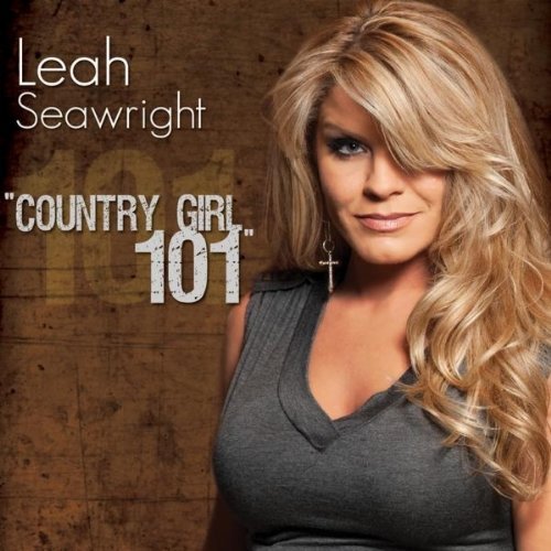Country Girl 101 by Leah Seawright (Album, Country): Reviews, Ratings, Credits, Song list - Rate ...