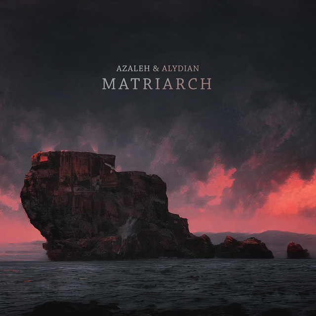 Matriarch by Azaleh & Alydian (Single, Ambient): Reviews, Ratings ...