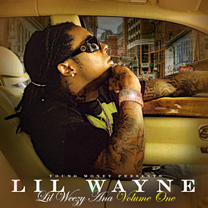 Lil Weezy Ana Volume One by Lil Wayne (Mixtape; CMP; n/a): Reviews, Ratings, Credits, Song list ...