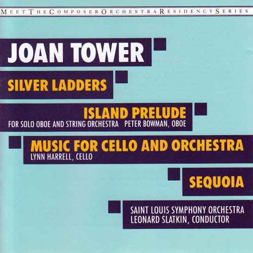 Silver Ladders; Island Prelude; Music for Cello and Orchestra; Sequoia ...