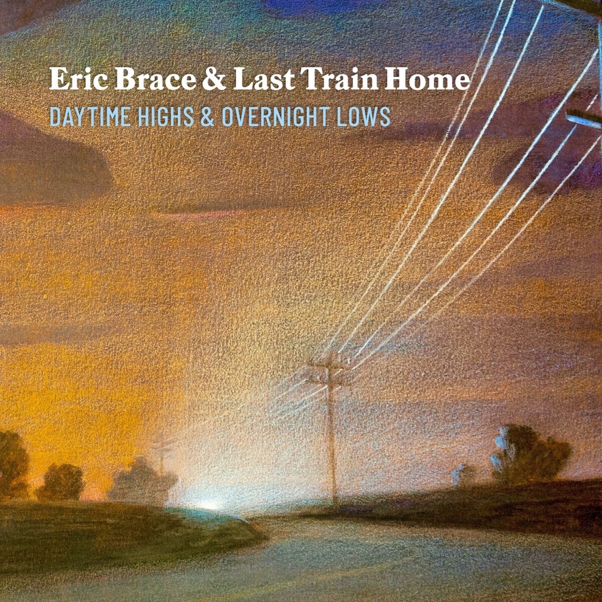 Daytime Highs and Overnight Lows by Eric Brace & Last Train Home (Album): Reviews, Ratings ...