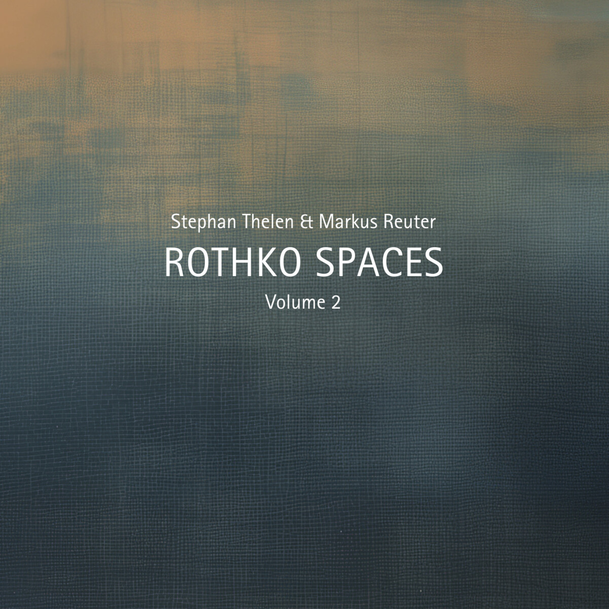 Rothko Spaces, Volume 2 by Stephan Thelen & Markus Reuter (Album ...
