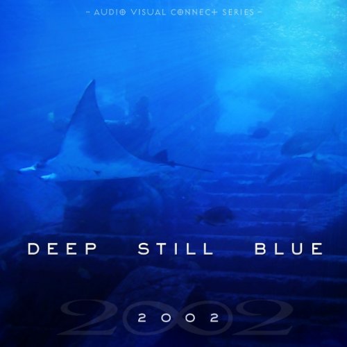 Deep Still Blue by 2002 (Album, New Age): Reviews, Ratings, Credits ...