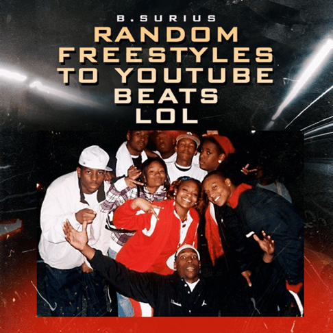Random Freestyles to Youtube Beats Lol by B.Surius (Album): Reviews ...