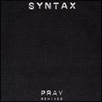 Pray (Remixes) by Syntax (Single, Electronic): Reviews, Ratings ...