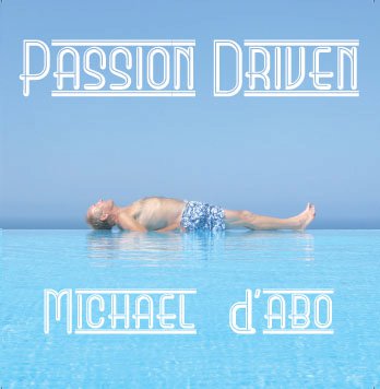 Passion Driven by Michael D'Abo (Album): Reviews, Ratings, Credits ...