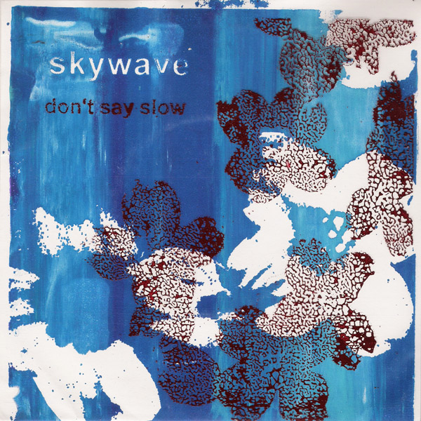 Don't Say Slow by Skywave (Single; Amendment; AMND-0058): Reviews ...