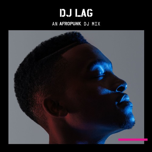 DJ Lag: An AFROPUNK Mix by DJ Lag (DJ Mix): Reviews, Ratings, Credits ...