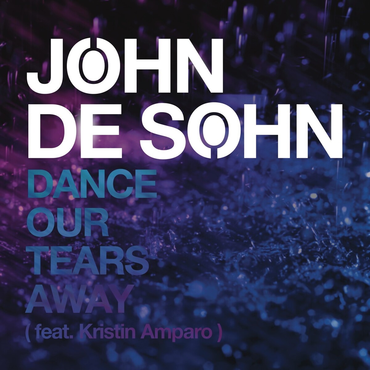 Dance Our Tears Away by John de Sohn (Single, Festival Progressive ...