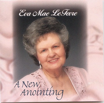 A New Annointing by Eva Mae LeFevre (Album): Reviews, Ratings, Credits ...