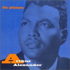 The Ultimate Arthur Alexander by Arthur Alexander (Compilation ...
