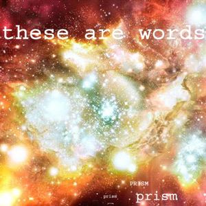Prism by These are Words (Album): Reviews, Ratings, Credits, Song list ...