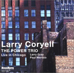 The Power Trio: Live in Chicago by Larry Coryell (Album, Jazz Fusion ...