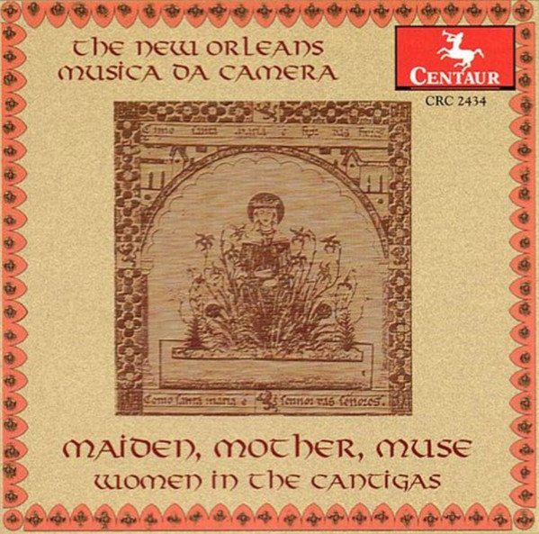 Maiden, Mother, Muse: Women in the Cantigas by New Orleans Musica da ...