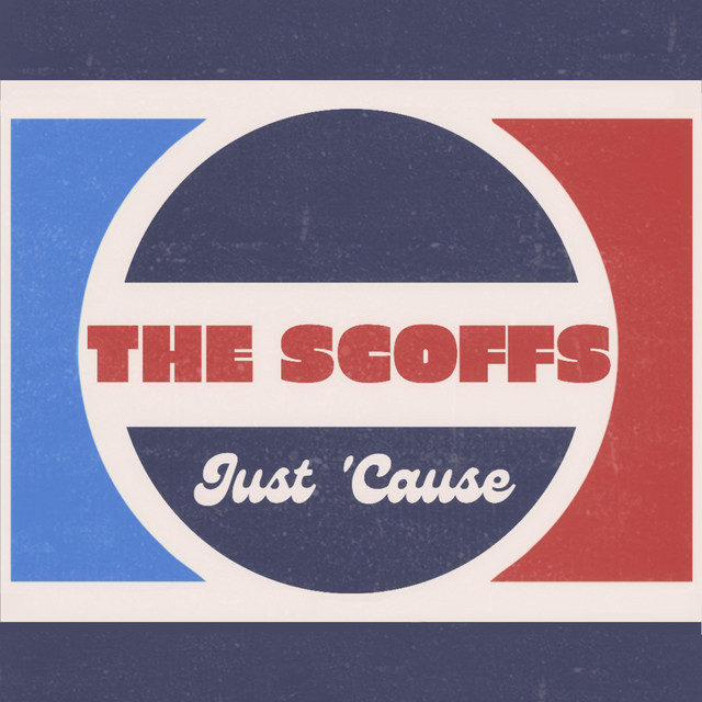 Just 'Cause by The Scoffs (Single): Reviews, Ratings, Credits, Song ...