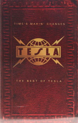 Time's Makin' Changes: The Best of Tesla by Tesla (Compilation; Geffen ...