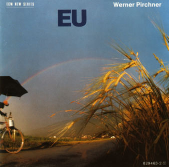 EU by Werner Pirchner (Album; ECM New Series; ECM 1314/15 / 829 463-2 ...