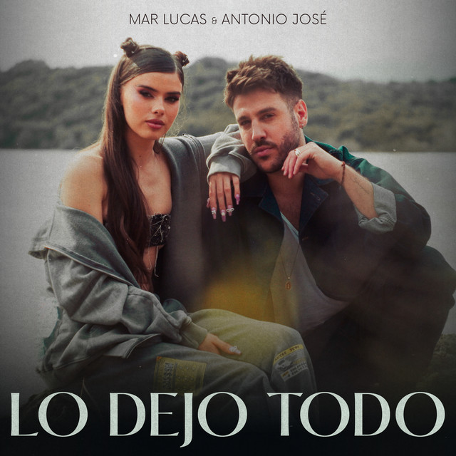 Lo dejo todo by Mar Lucas & Antonio José (Single): Reviews, Ratings ...