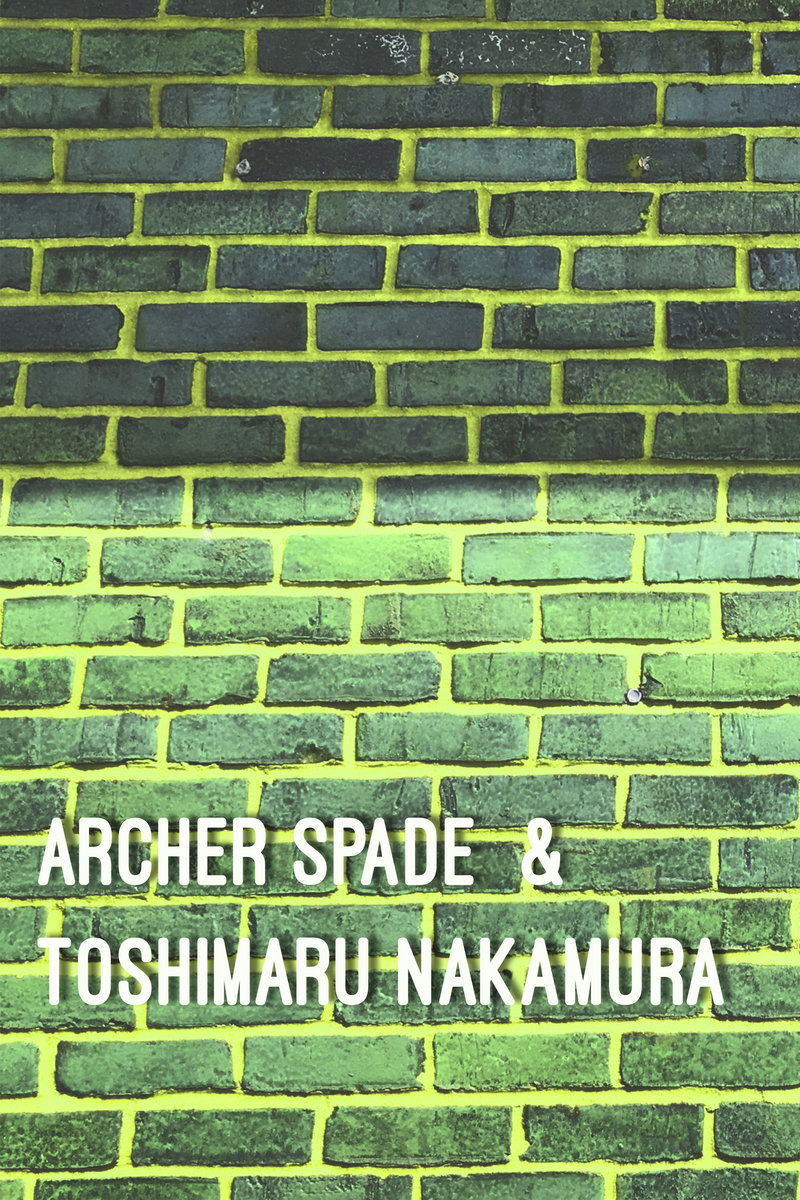 Archer Spade & Toshimaru Nakamura by Archer Spade & Toshimaru Nakamura ...