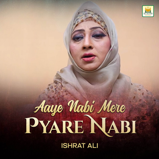 Aaye Nabi Mere Pyare Nabi by Ishrat Ali (Album, Nasheed): Reviews ...