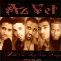 Hard to Say I'm Sorry / Last Night by Az Yet (Single, Contemporary R&B ...