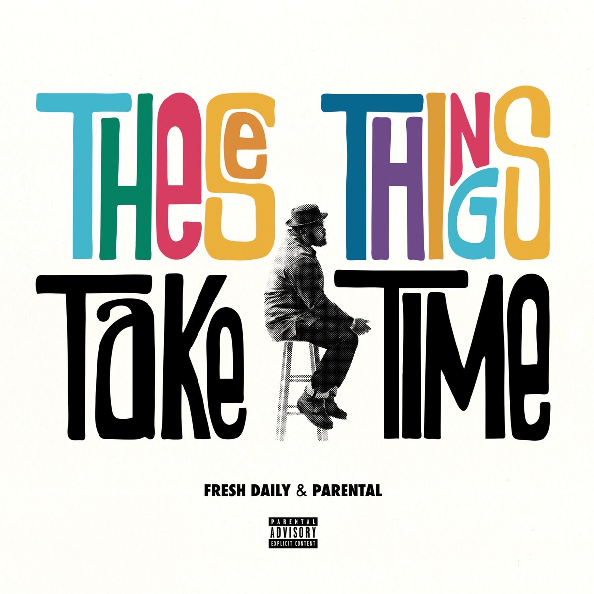 These Things Take Time by Fresh Daily & Parental (Album): Reviews ...