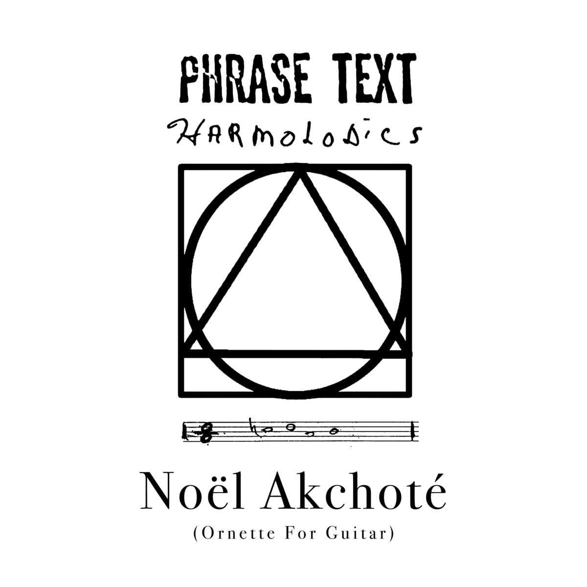 Phrase Text Harmolodics (Ornette for Guitar) by Noël Akchoté (Album ...