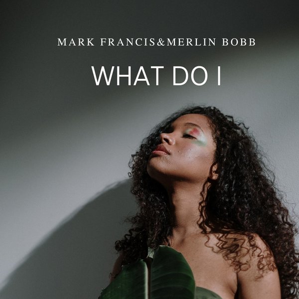 What Do I by Mark Francis & Merlin Bobb (Single): Reviews, Ratings ...