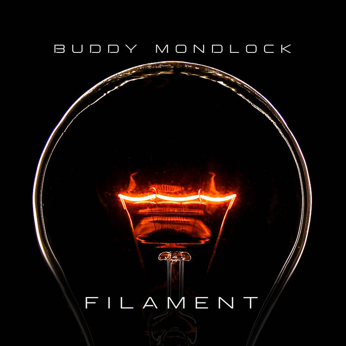 Filament by Buddy Mondlock (Album): Reviews, Ratings, Credits, Song ...