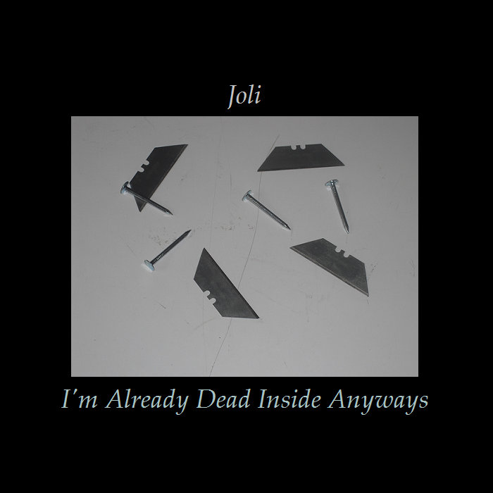 I'm Already Dead Inside Anyways by Joli (Album, Harsh Noise Wall ...