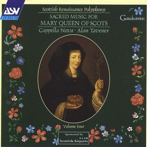 Sacred Music for Mary Queen of Scots by Cappella Nova / Alan Tavener ...
