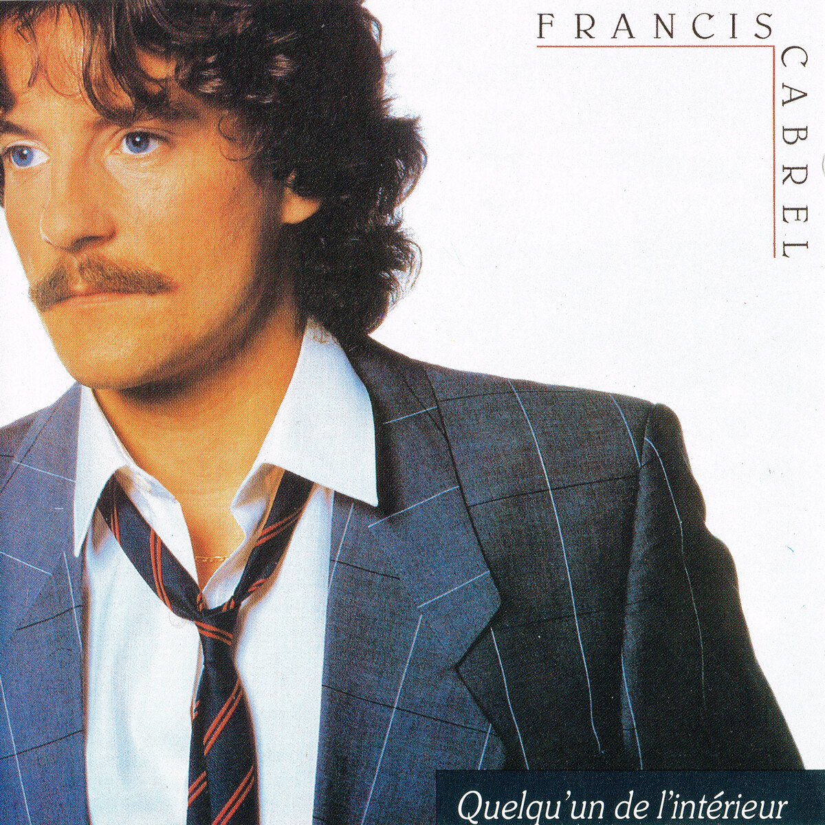 Quelqu'un de l'intérieur by Francis Cabrel (Album; CBS; CDCBS 25639 ...
