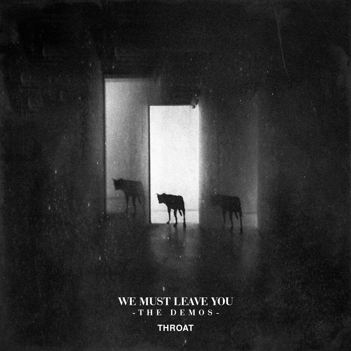 We Must Leave You: The Demos by Throat (Additional release, Gothic Rock): Reviews, Ratings ...