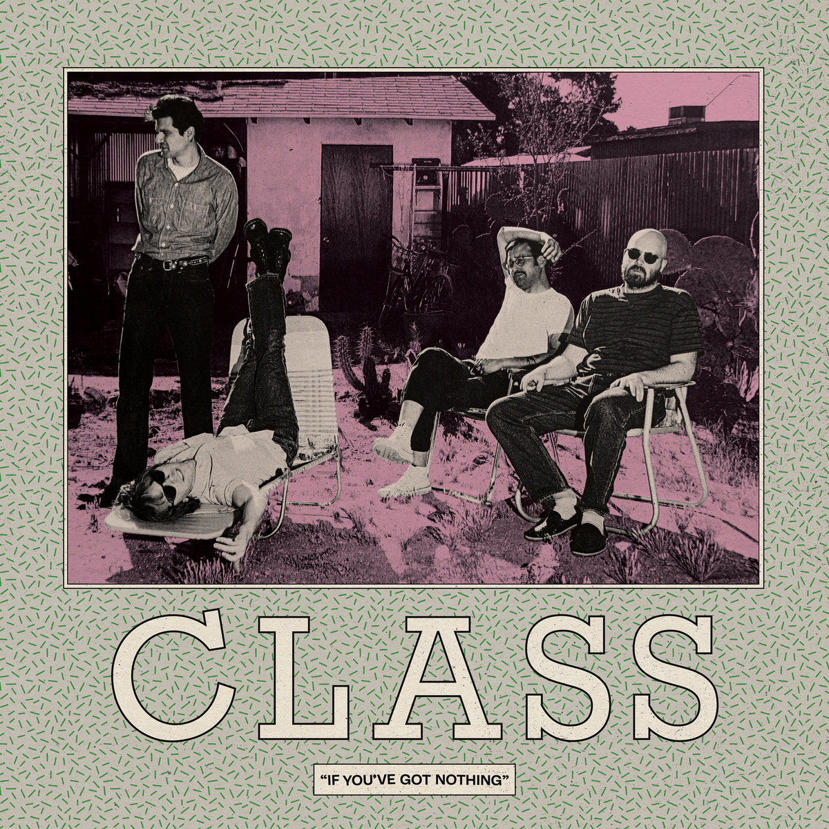 If You've Got Nothing by Class (Album, Garage Punk): Reviews, Ratings ...