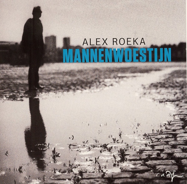 Mannenwoestijn by Alex Roeka (Album): Reviews, Ratings, Credits, Song ...