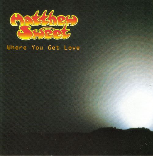 Where You Get Love by Matthew Sweet (Single, Power Pop): Reviews ...