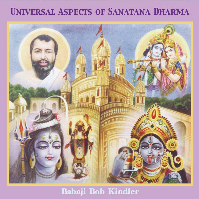 Universal Aspects of Sanatana Dharma by Babaji Bob Kindler (Album; n/a ...