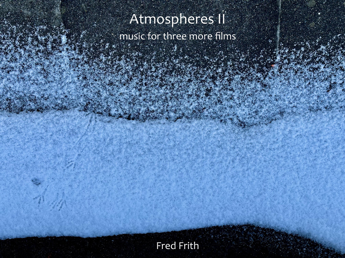 Atmospheres II: Music for Three More Films by Fred Frith (Album ...