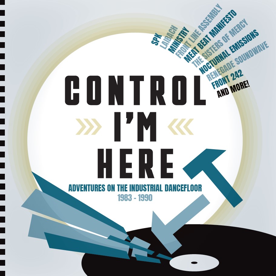 Control I'm Here: Adventures on the Industrial Dance Floor 1983-1990 by Various Artists ...