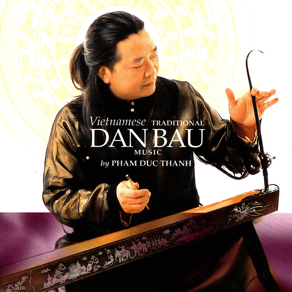Vietnamese Traditional Dan Bau Music by Phạm Đức Thành (Album ...