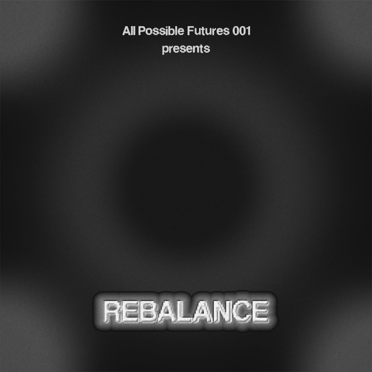 All Possible Futures 001 presents Rebalance by [unknown artist] (EP ...