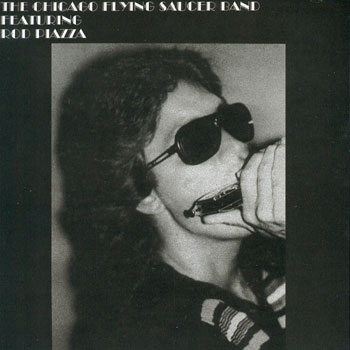 The Chicago Flying Saucer Band featuring Rod Piazza by The Chicago ...