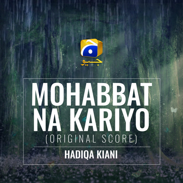 Mohabbat Na Kariyo (Original Score) by Hadiqa Kiani (Single): Reviews ...