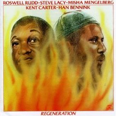 Regeneration by Roswell Rudd, Steve Lacy, Misha Mengelberg, Kent Carter ...