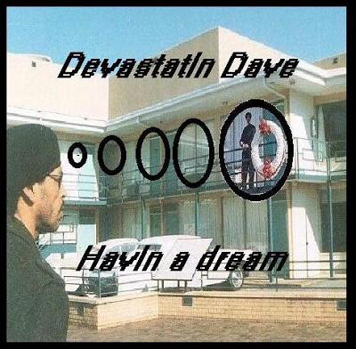 Havin a Dream by Devastatin' Dave (Album): Reviews, Ratings, Credits ...