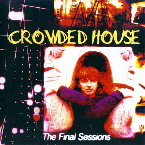 The Final Sessions by Crowded House (Bootleg): Reviews, Ratings ...