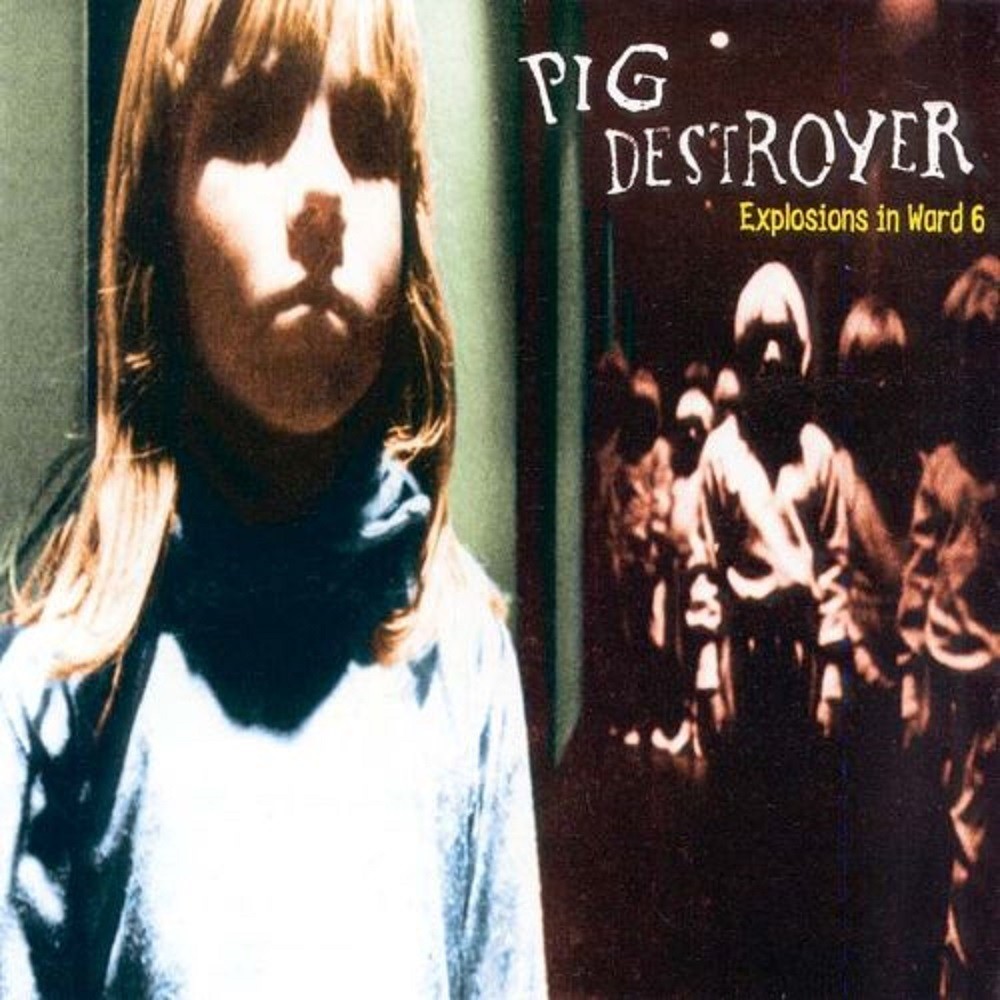 Explosions in Ward 6 by Pig Destroyer (Album, Grindcore): Reviews ...