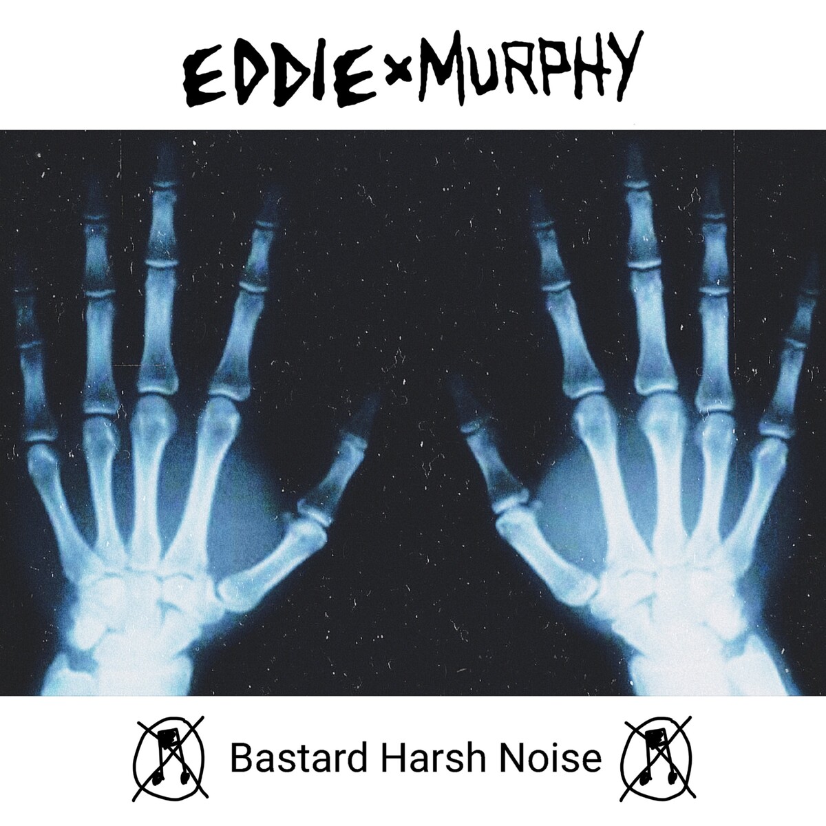 Bastard Harsh Noise by Eddie X Murphy (Album): Reviews, Ratings ...