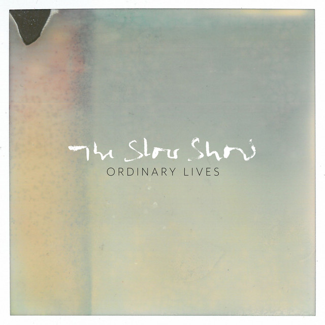 Ordinary Lives by The Slow Show (Single): Reviews, Ratings, Credits ...