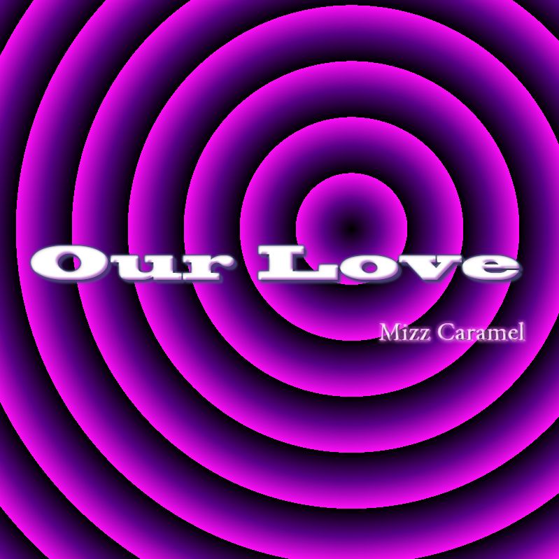 Our Love by Mizz Caramel (Single): Reviews, Ratings, Credits, Song list ...